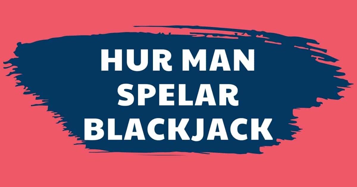 Blackjack regler & instruktioner » Lär dig hur man spelar Blackjack